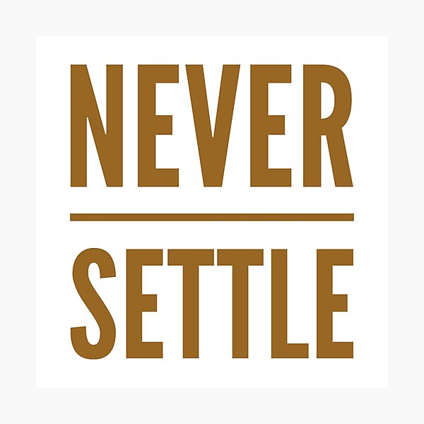 "Motivational Inspirational and Positive quote - Never settle ...