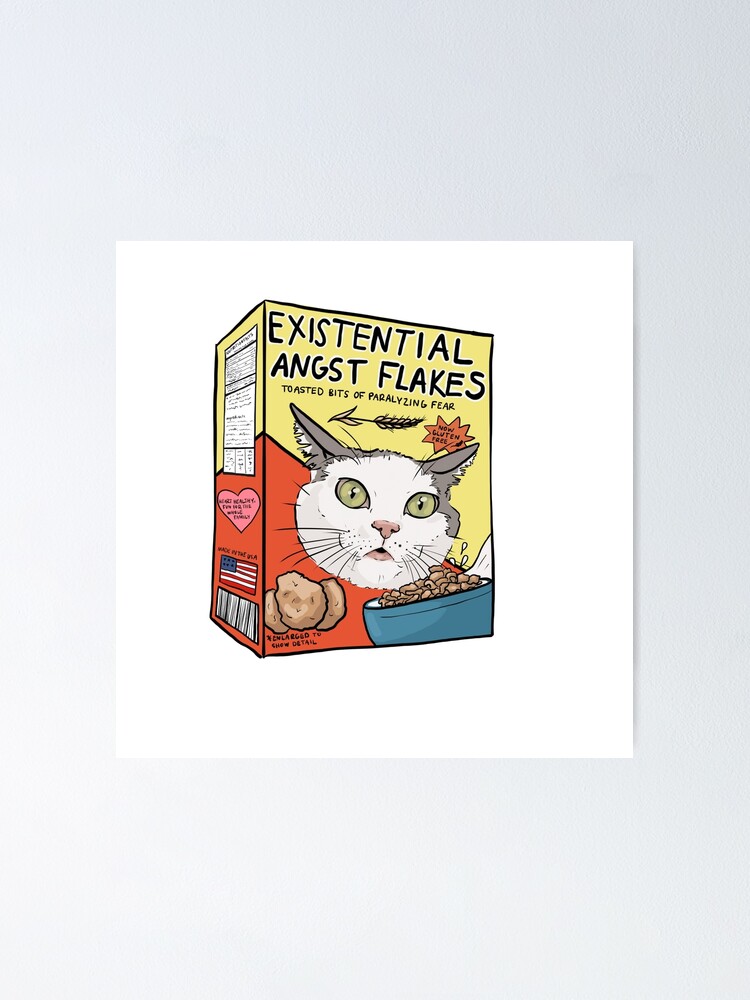"Existential angst time" Poster by PadmeMeatloaf | Redbubble