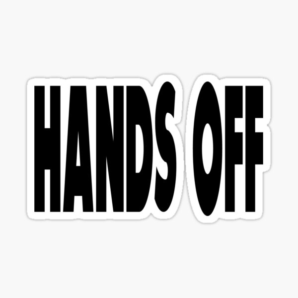 "Hands off" Sticker for Sale by John King | Redbubble