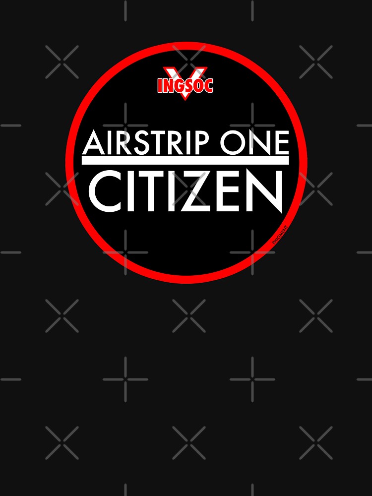 "1984 By George Orwell: AIRSTRIP ONE CITIZEN" T-shirt by phigment-art ...