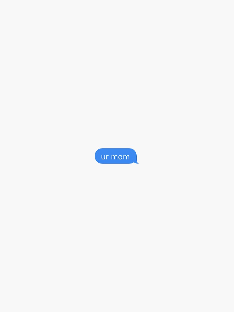 "ur mom" Sticker for Sale by Cam-ryn | Redbubble