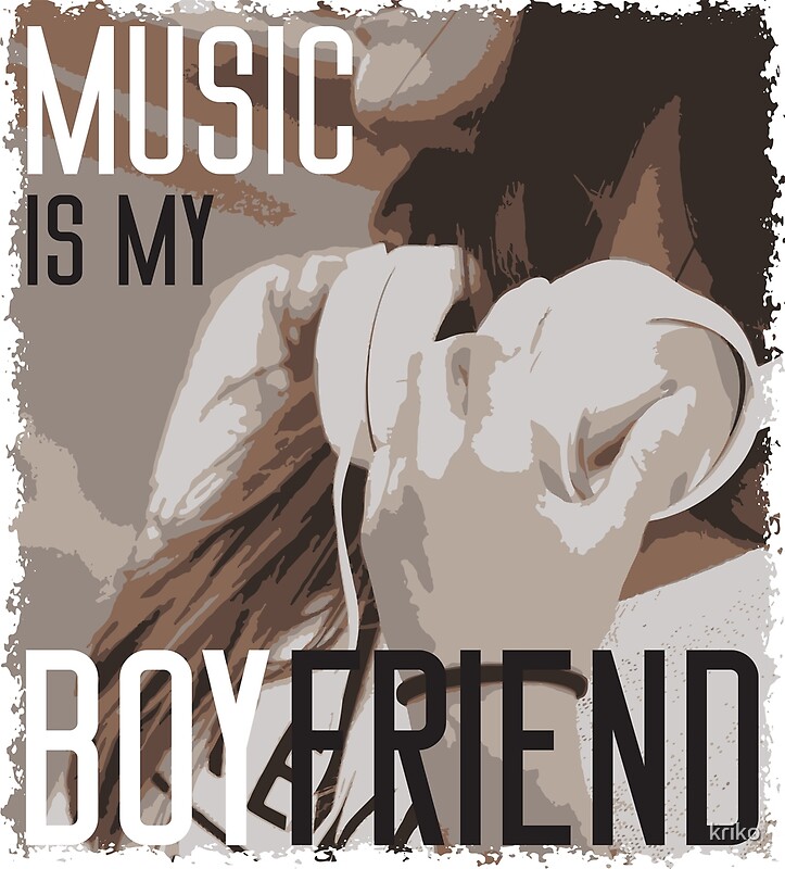 "Music is my Boyfriend design" by kriko | Redbubble