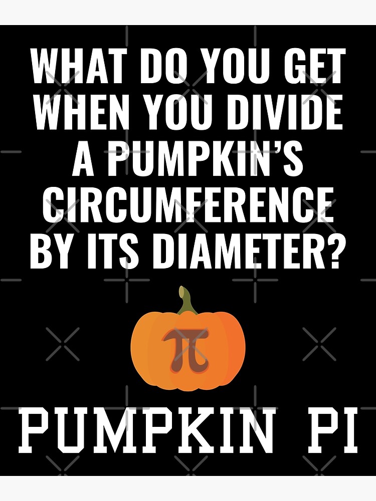 "Pumpkin Pi Circumference Diameter Math Joke" Poster for Sale by ...