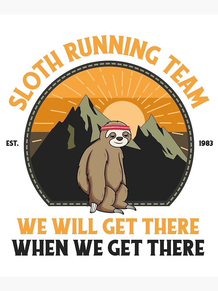 Sloth Running Sloth Running Team Poster For Sale By Tonks1984