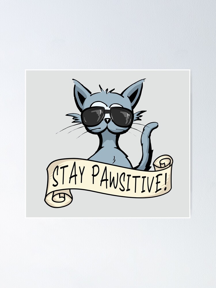 "Cat Puns | Positive Hipster Cat With Sunglasses Stay Pawsitive" Poster ...