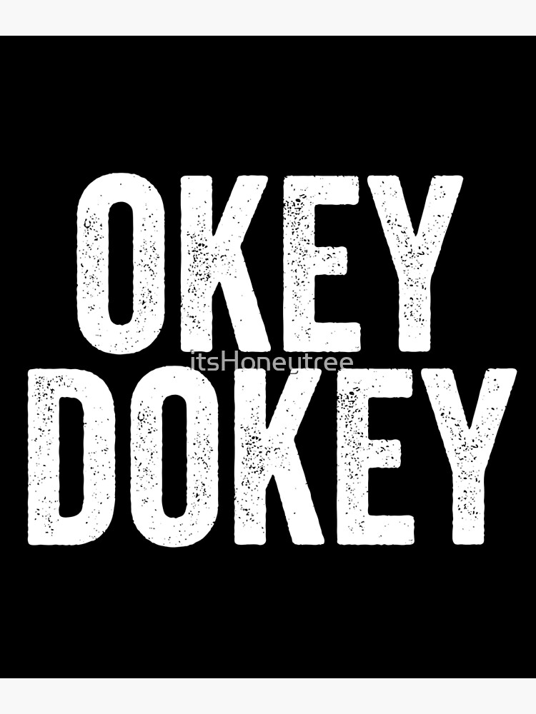"Okey Dokey" Poster by itsHoneytree | Redbubble
