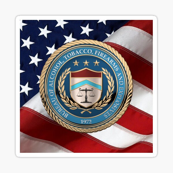 "The Bureau of Alcohol, Tobacco, Firearms and Explosives - ATF Seal ...