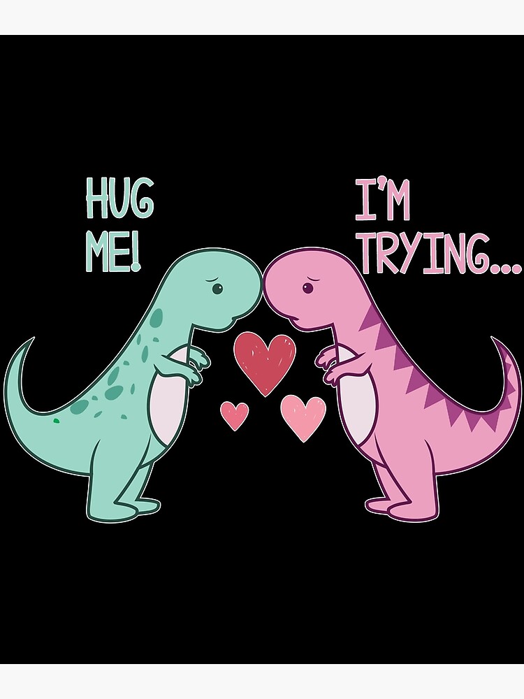 "Cute T Rex Trying to Hug Each Other Funny Love print" Poster for Sale ...
