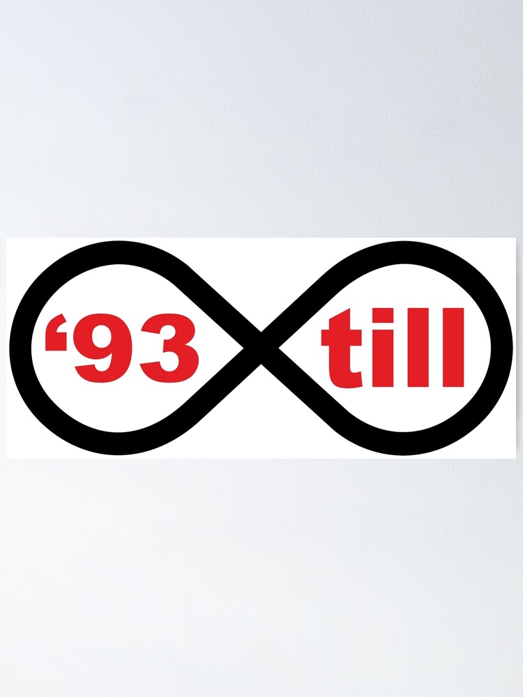 "93 Til Infinity" Poster for Sale by goatboyjr | Redbubble
