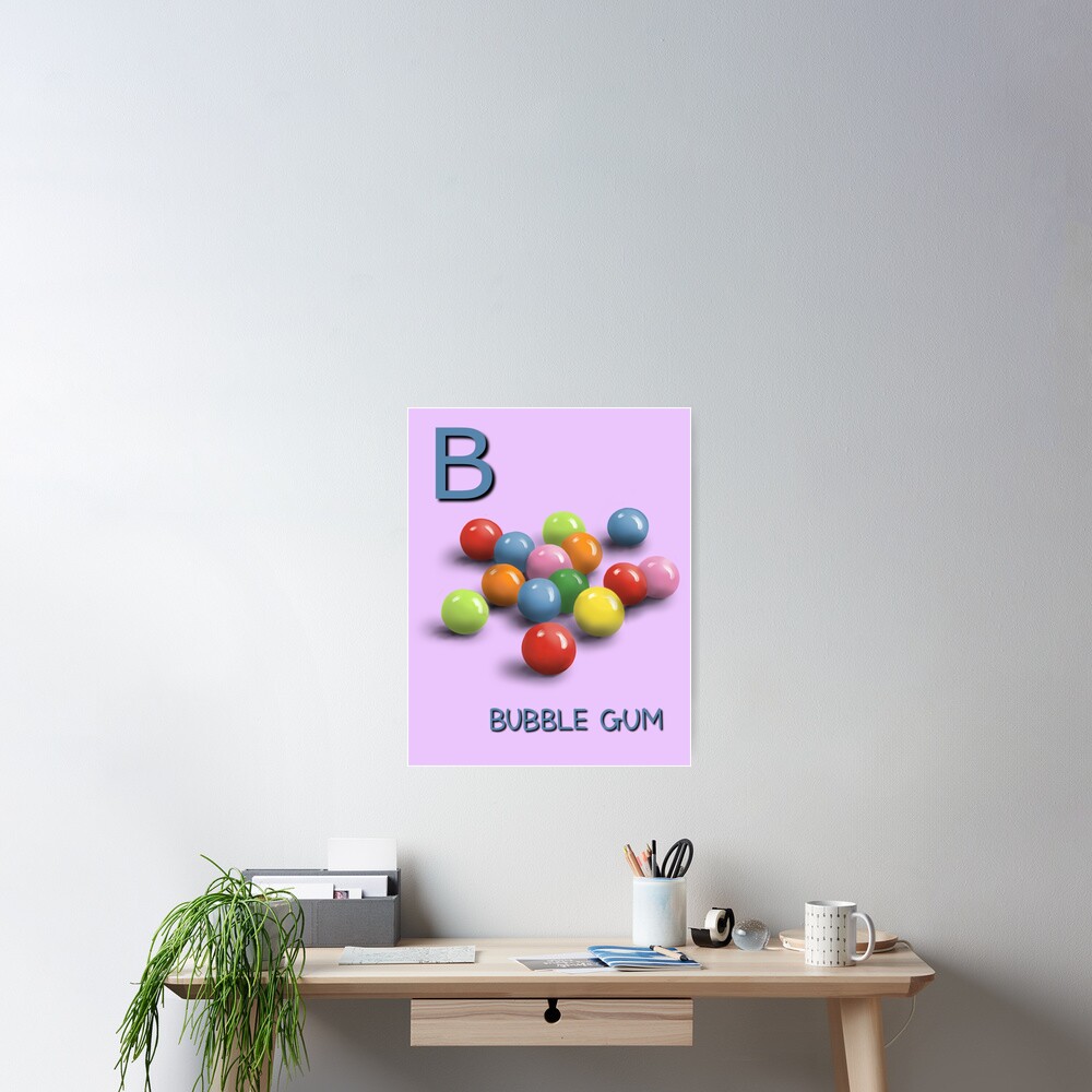 "B is for Bubble Gum" Poster for Sale by tamelyn | Redbubble