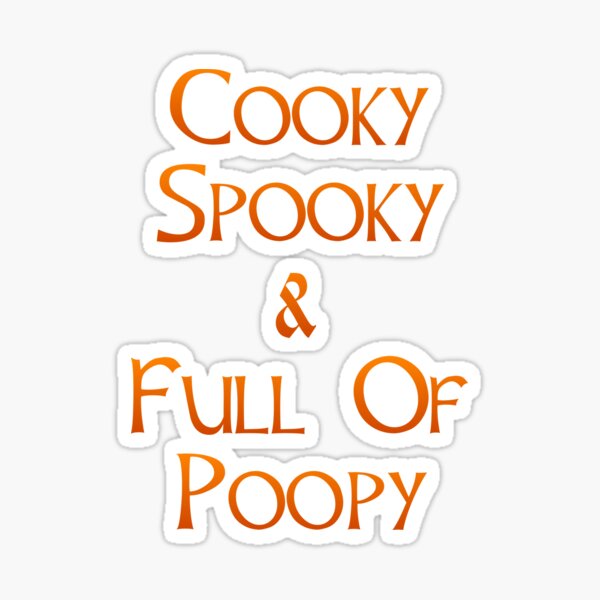 "Cooky Spooky & Full Of Poopy" Sticker by Roanemermaid | Redbubble