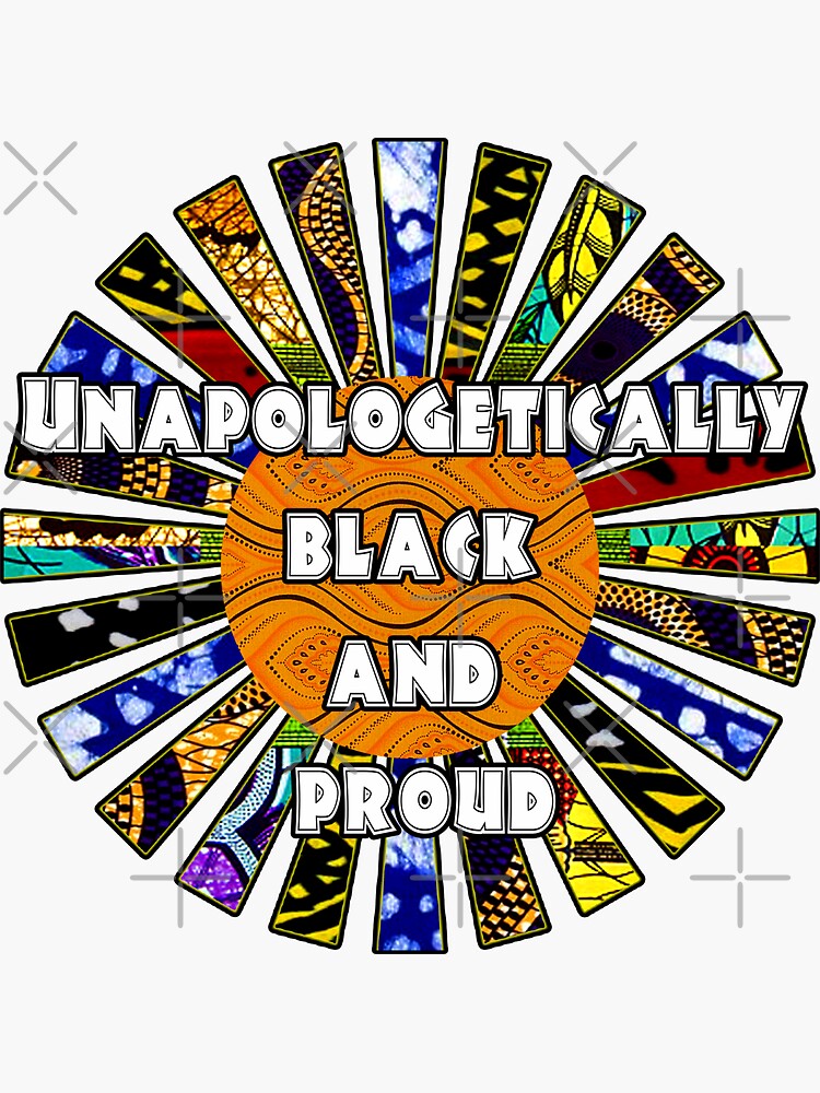 "Unapologetically black and proud " Sticker by artbyomega | Redbubble