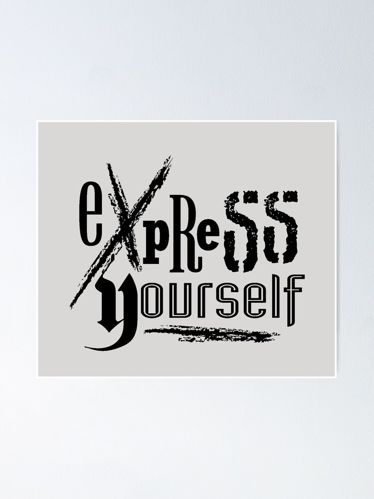 "Express Yourself" Poster by HeartArtStudios | Redbubble