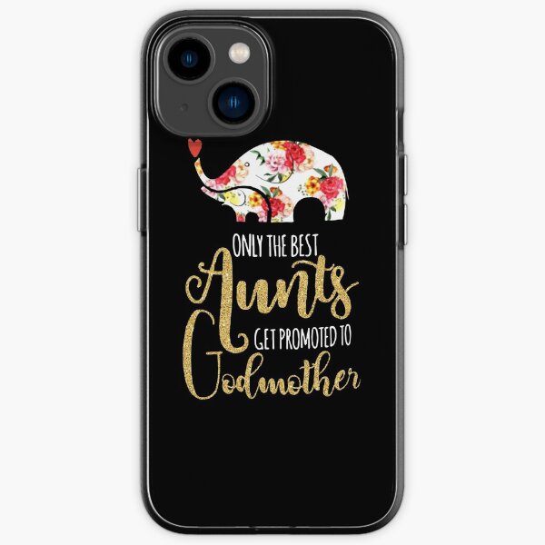 "only the best aunts get promoted to godmother eleohant aunt" iPhone ...