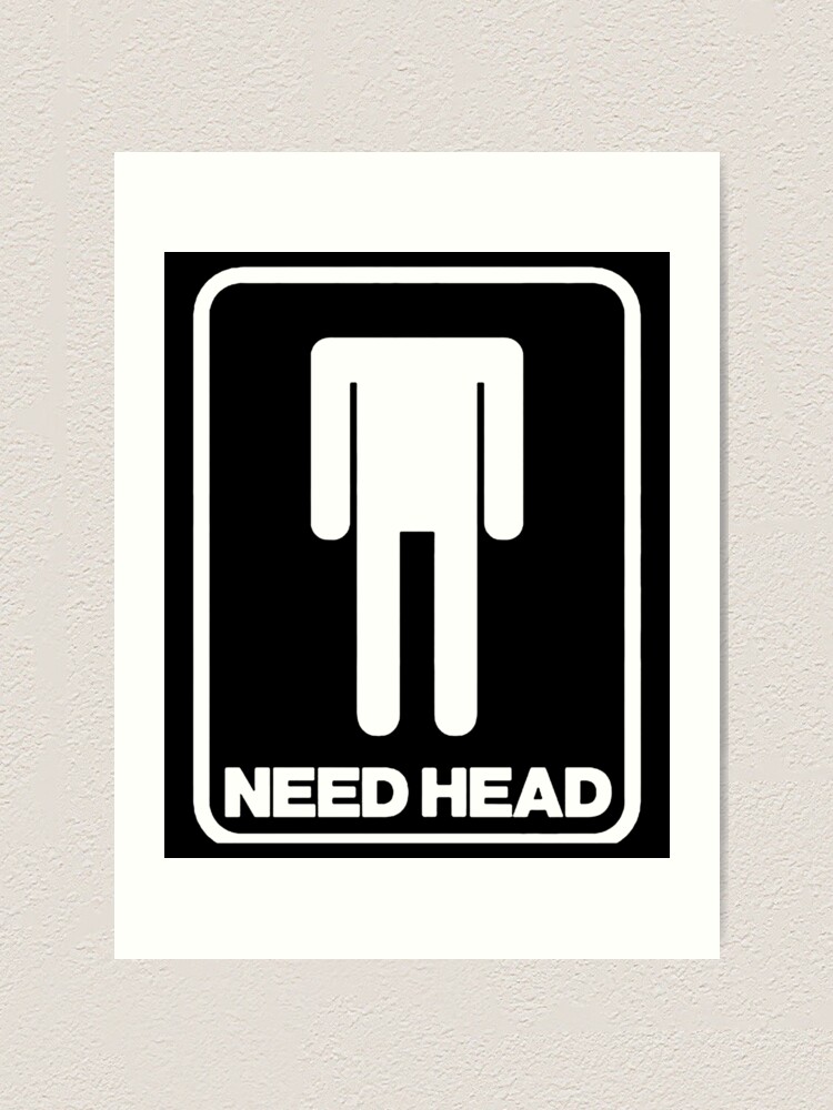 "NEED HEAD MENS FUNNY RUDE NEW QUALITY DESIGN OFFENSIVE EXPLICIT JOKE ...