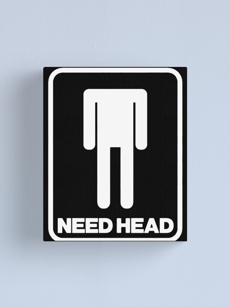 "NEED HEAD MENS FUNNY RUDE NEW QUALITY DESIGN OFFENSIVE EXPLICIT JOKE ...