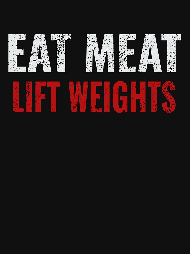 "Eat Meat Lift Weights Carnivore Diet" T-shirt for Sale by GoodFatGroup ...