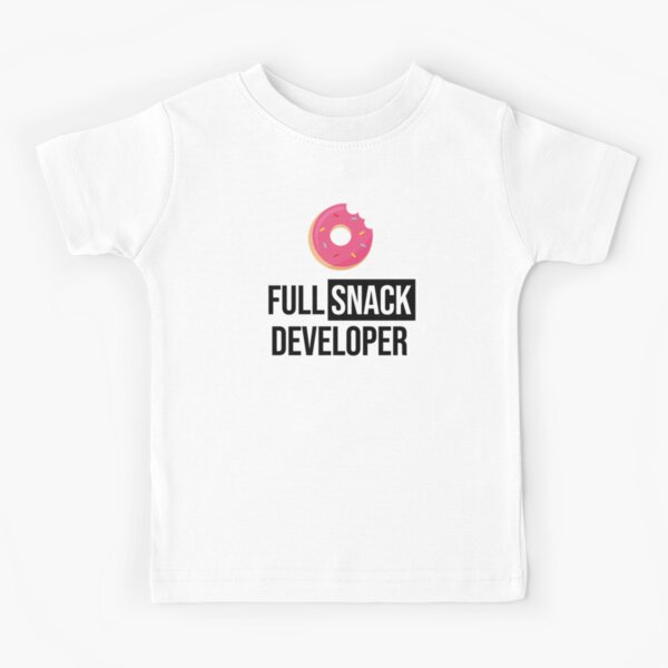 "Full Stack Developer - Full Snack Developer" Kids T-Shirt for Sale by ...