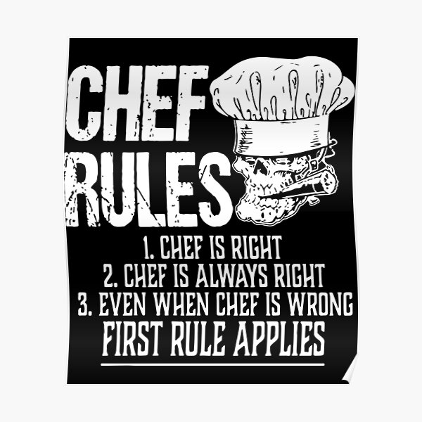"chef rules chef is right chef is always right even when chef is wrong ...