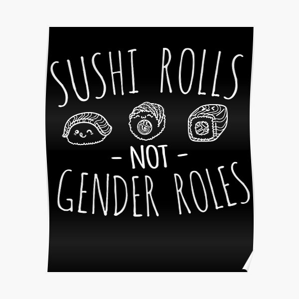 "Sushi Rolls Not Gender Roles Feminist Quote Slogan Black White Grey ...