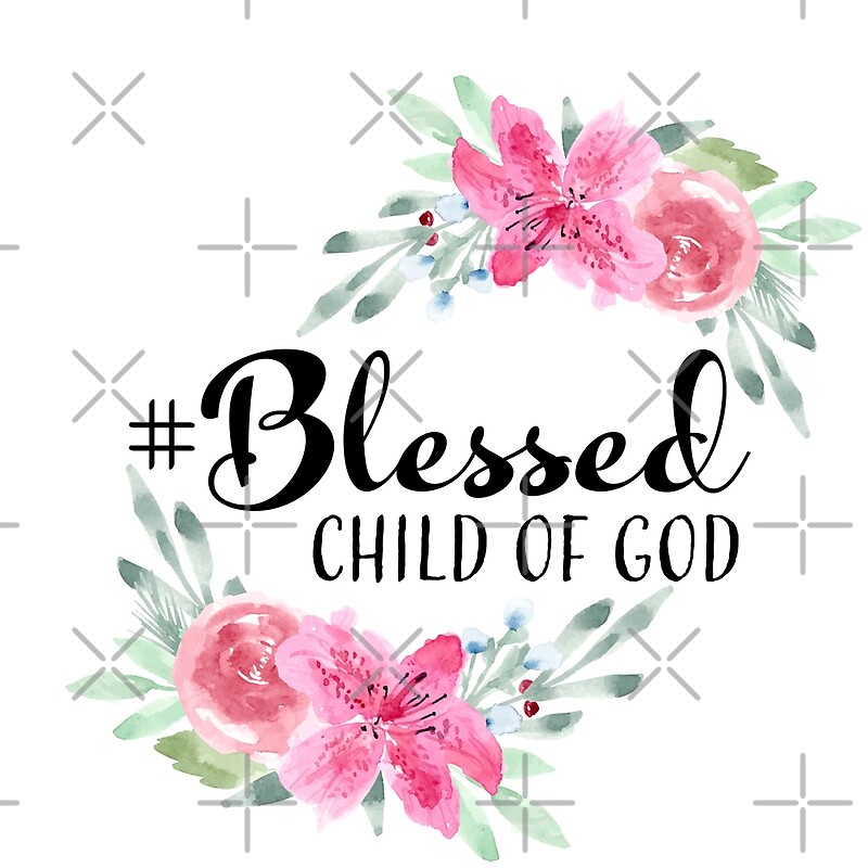 "Blessed Child of God" by Harpley Design Studio | Redbubble