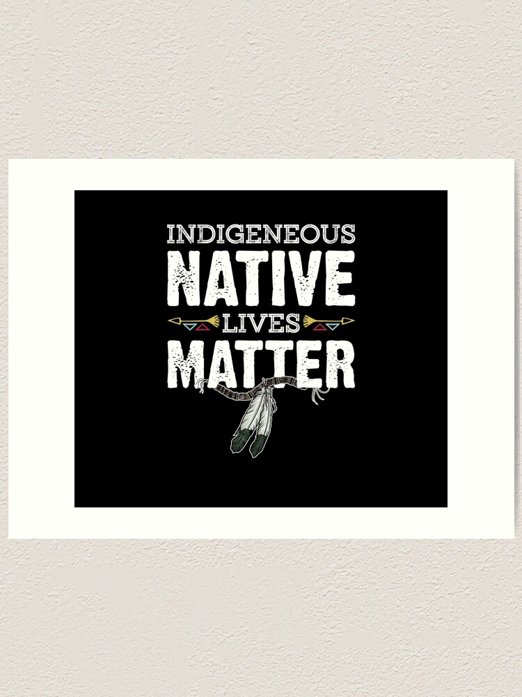 "Indigenous Native Lives Matter Native American Day Indian Heritage ...