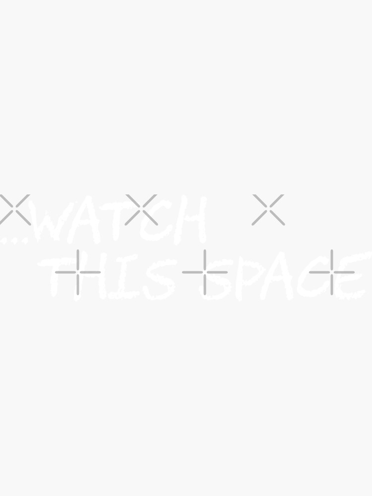 Watch This Space" Sticker for Sale by Logo-A-GoGo | Redbubble