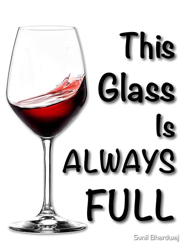 "Optimist Says Glass is full" by Sunil Bhardwaj | Redbubble