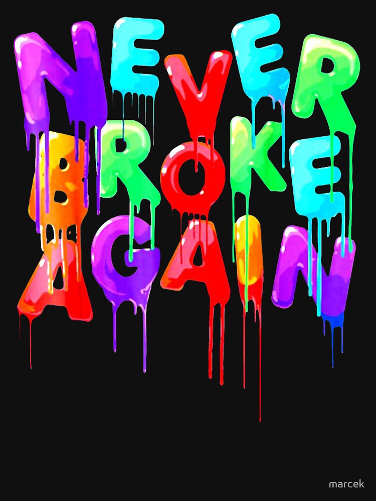 "Never Broke Again" T-shirt by marcek | Redbubble | never broke again t ...