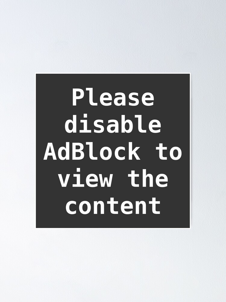 "Please disable AdBlock to view the content" Poster for Sale by ...