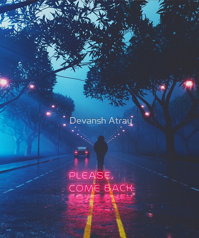 "Please,Come Back" by Devansh Atray | Redbubble