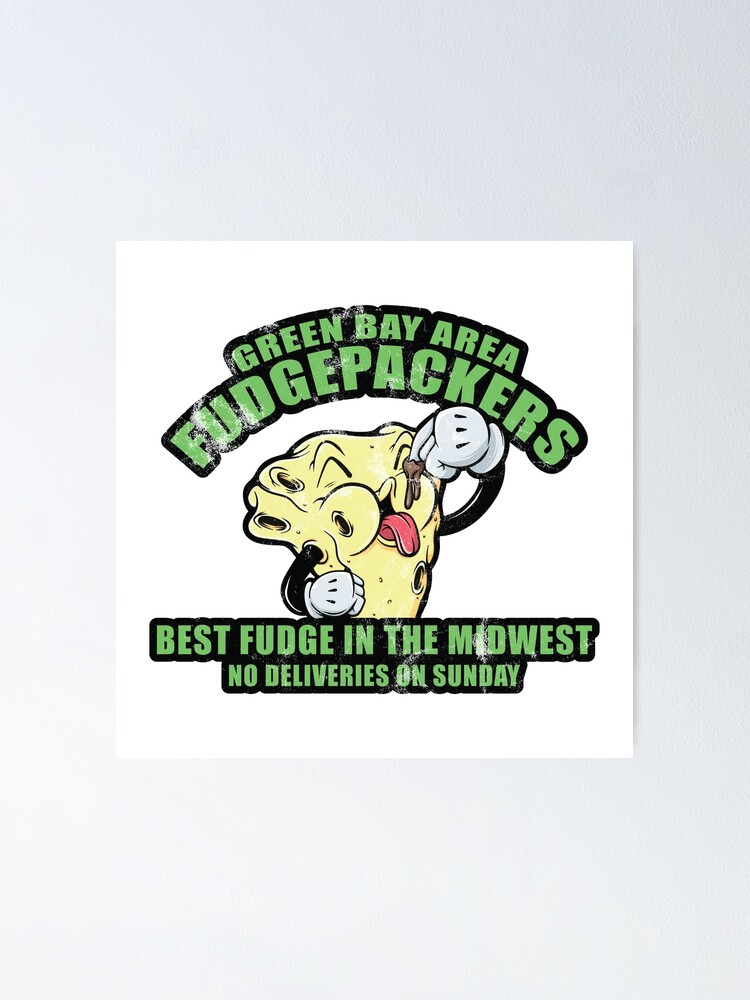"Green Bay Area Fudgepackers Distressed Style " Poster for Sale by ...