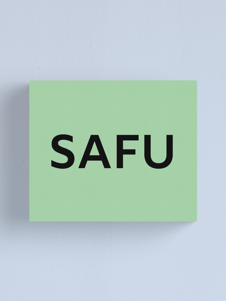 "SAFU" Canvas Print for Sale by LSOQ | Redbubble