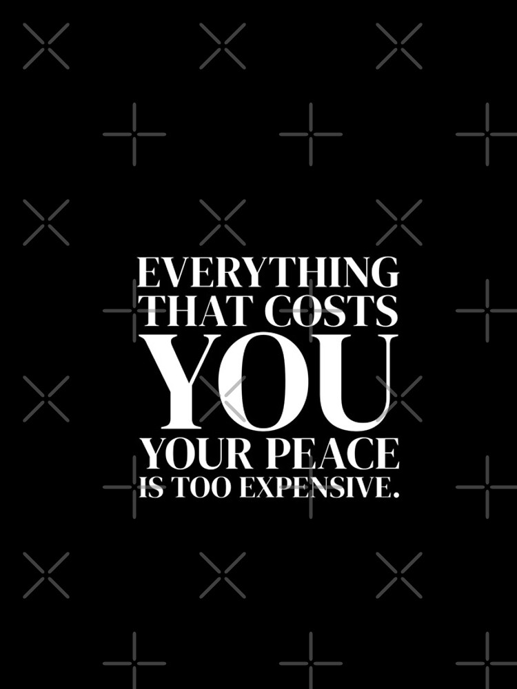 "Everything that costs you your peace is too expensive" iPhone Case for ...