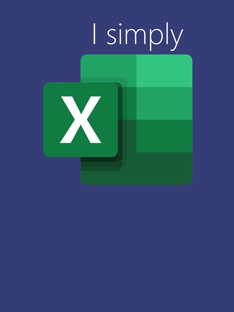 "I simply Excel" T-shirt for Sale by cdemi | Redbubble | geek t-shirts ...