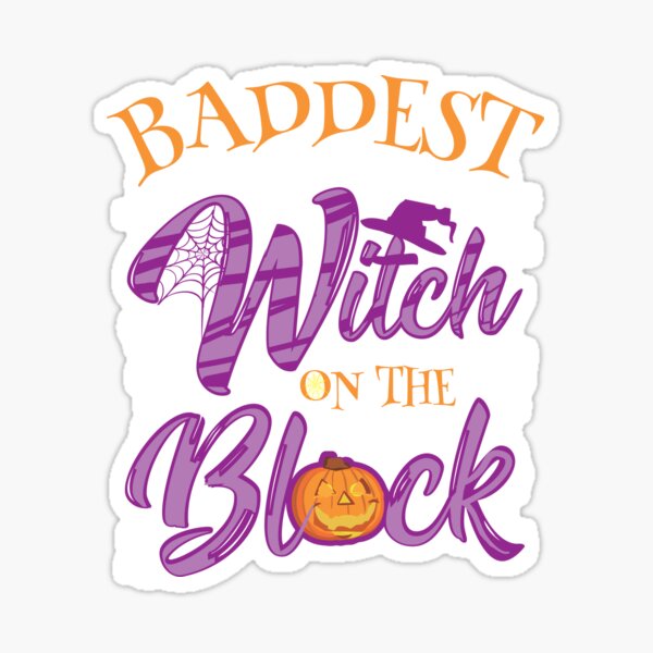 "Baddest Witch on the block" Sticker for Sale by KoletOberkofler ...