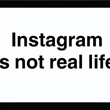 "Instagram Is Not Real Life" Sticker for Sale by izzydoodlesshop ...