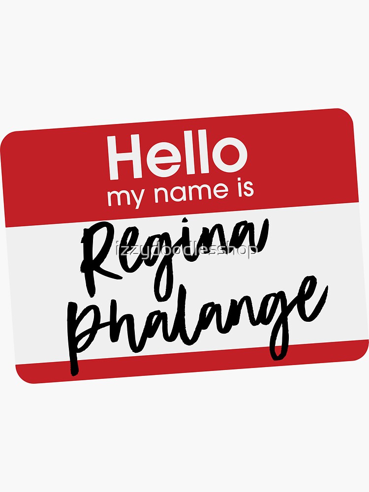 "Hello My Name Is Regina Phalange" Sticker for Sale by izzydoodlesshop ...