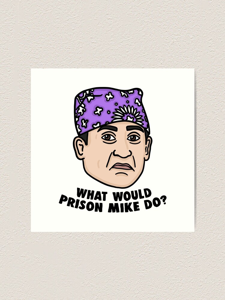 "What Would Prison Mike Do?" Art Print by izzydoodlesshop | Redbubble