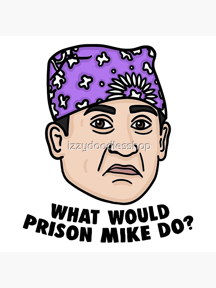 "What Would Prison Mike Do?" Art Print by izzydoodlesshop | Redbubble