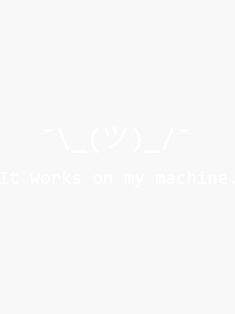 "Funny it works on my machine programmer T-Shirt" Sticker by SickDesign ...