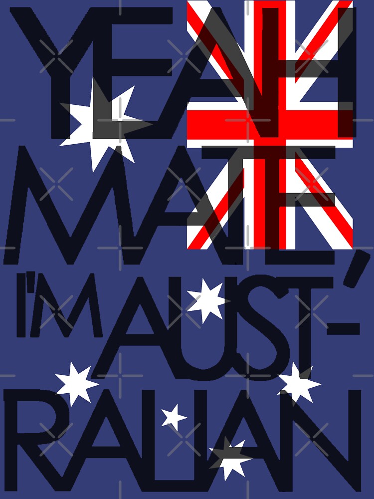 "Yeah Mate, I'm Australian" T-shirt by AFensand | Redbubble