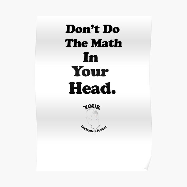 "Don't Do The Math In Your Head" Poster by yourTMP | Redbubble