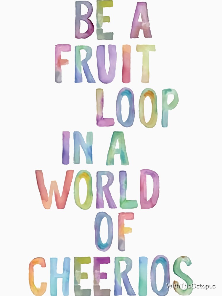 "Be a fruit loop in a world of cheerios" Essential T-Shirt for Sale by ...