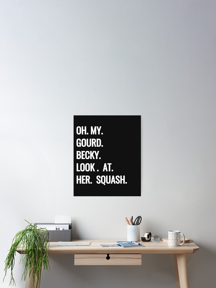 "Oh My Gourd Becky Look at Her Squash Funny Fall Puns Memes" Poster for ...