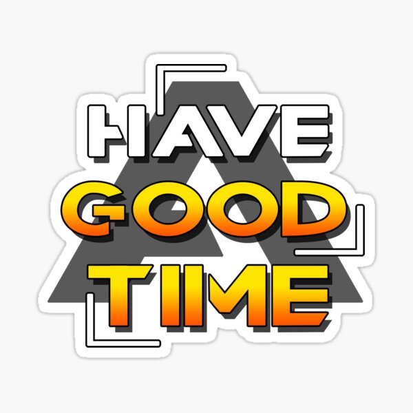 "Have a good time" Sticker for Sale by ajkbilder | Redbubble