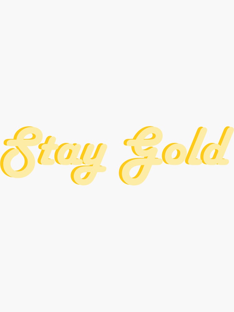 "Stay Gold" Sticker for Sale by eredenbaugh | Redbubble