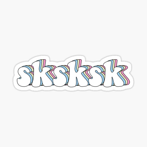 Sksksksk Stickers | Redbubble