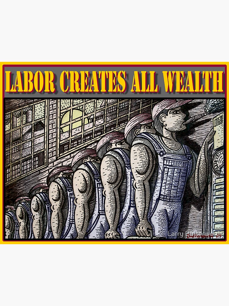 "LABOR CREATES ALL WEALTH" Sticker by theoatman | Redbubble