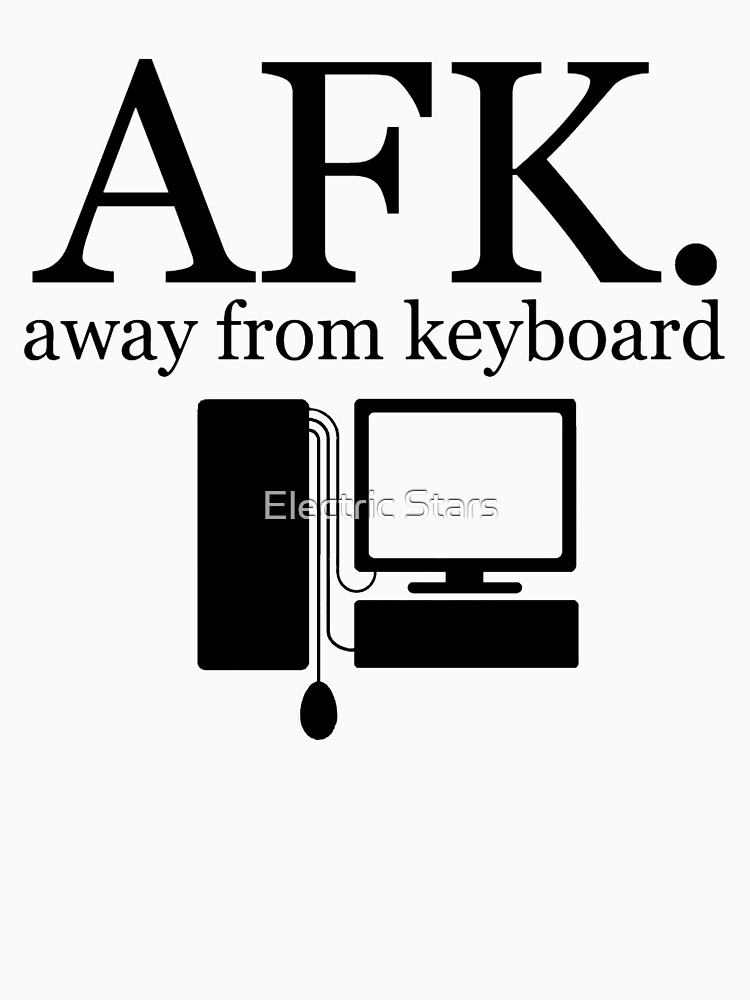 "away from keyboard." T-shirt for Sale by ermisenda | Redbubble ...